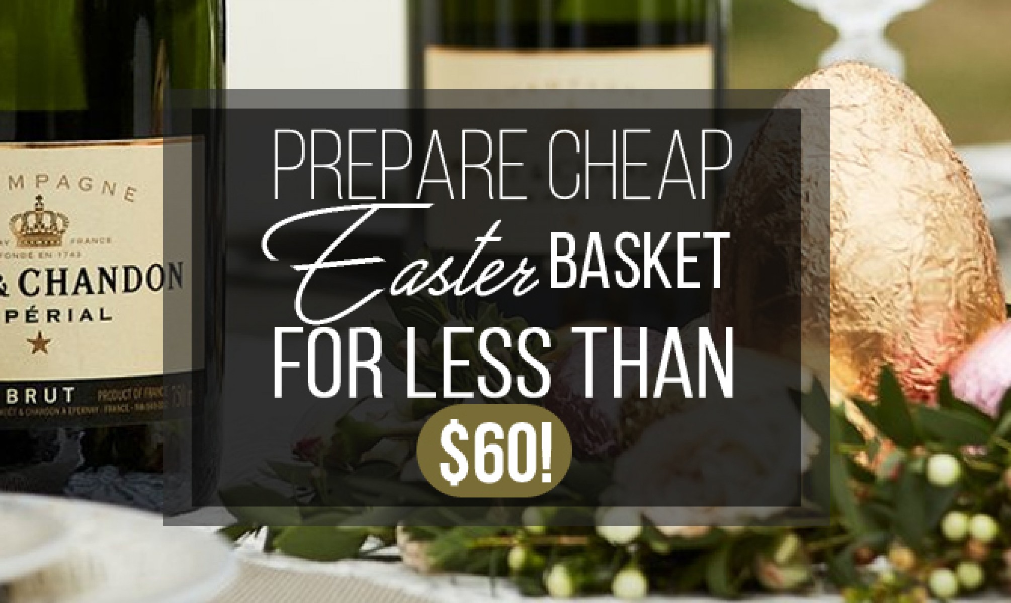 Ideas to prepare Affordable Gift Basket for Easter Under 60$